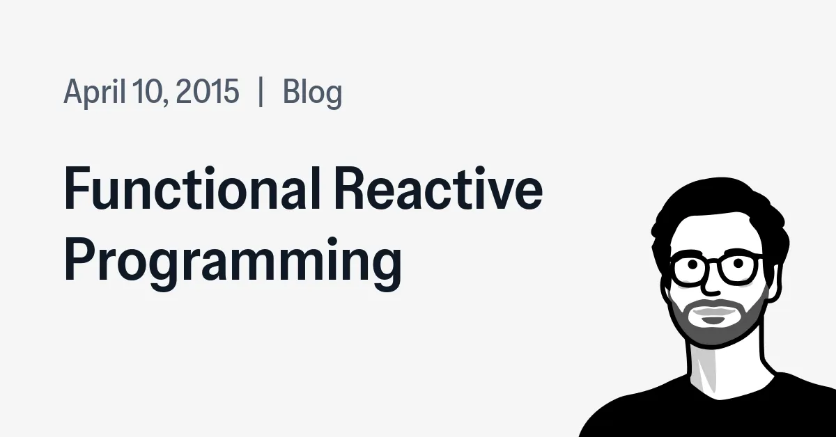 Functional Reactive Programming | max.hn Functional Reactive Programming | max.hn