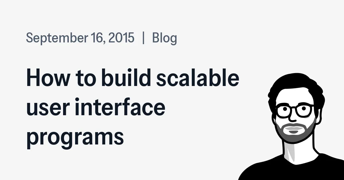 How to build scalable user interface programs | max.hn